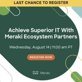 REGISTER TODAY! Achieve Superior IT with Meraki Ecosystem Partners ...